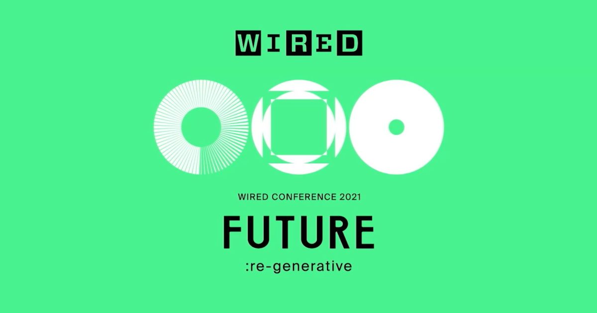CONDÉ NAST JAPAN WIRED CONFERENCE 2021 “FUTURE : re-generative” / イベント ...